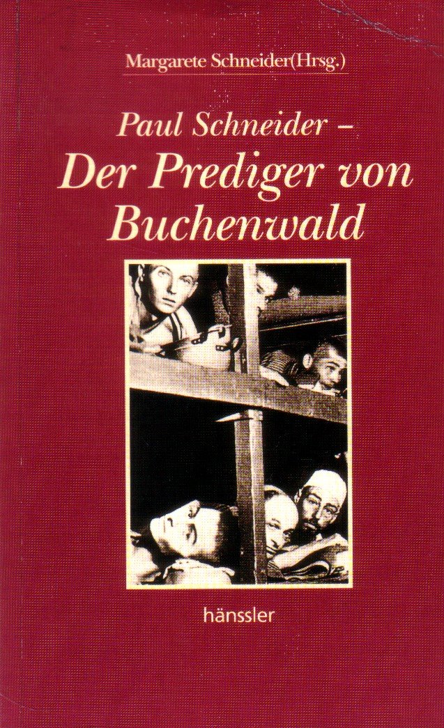 Amazon.com: Paul Schneider. Der Prediger von Buchenwald.: 9783775122740: Schneider, Paul ...