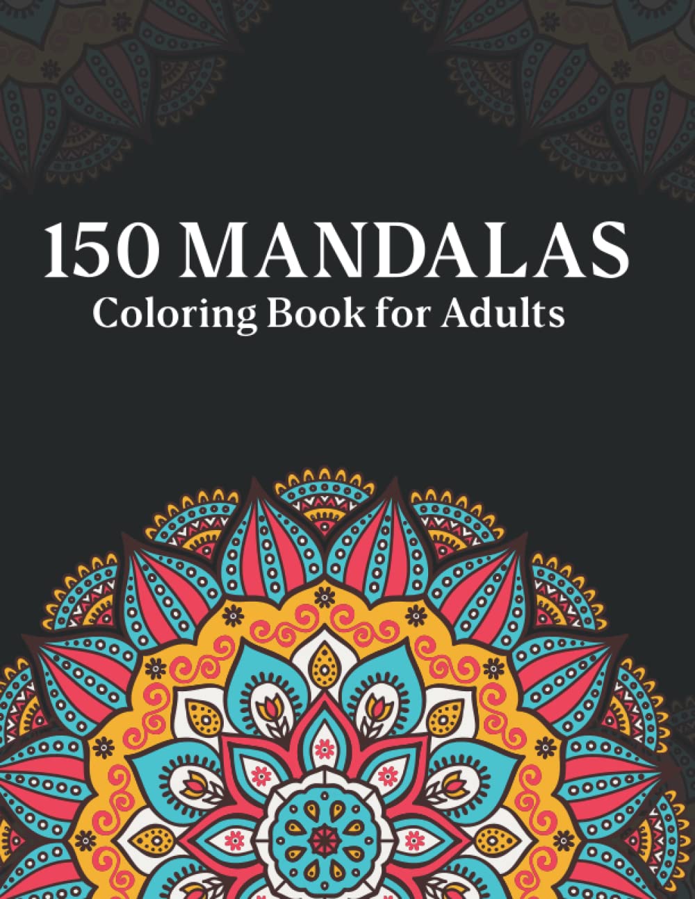 Buy 150 Mandalas Design:: An Adult Coloring Book: Most Beautiful 150 ...