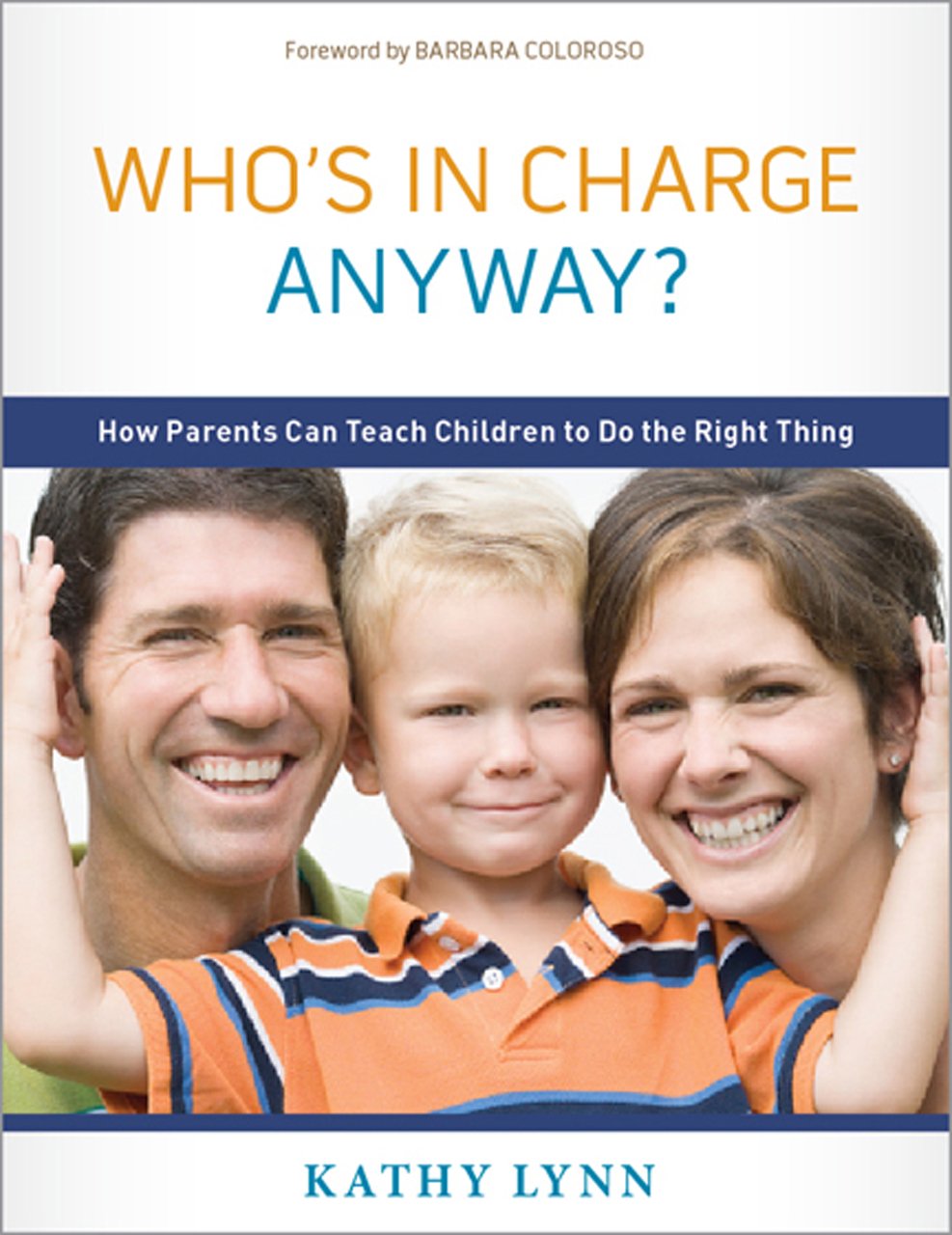Amazon.com: Who's In Charge Anyway? How Parents Can Teach Children to ...