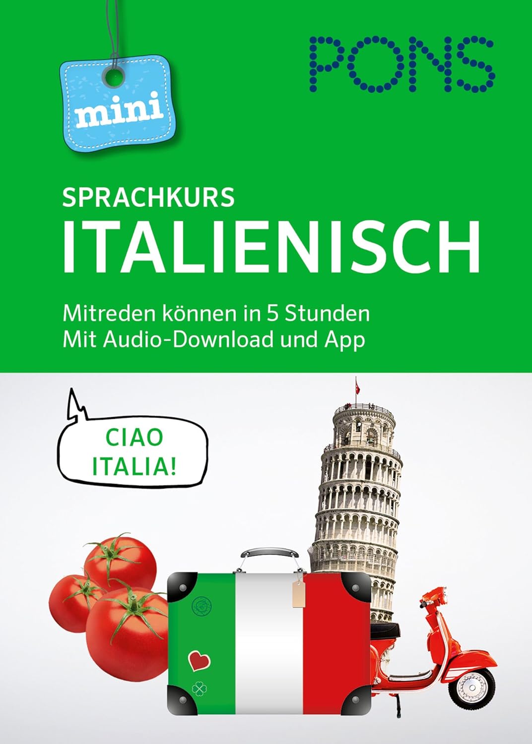 PONS Mini-Sprachkurs Italienisch. Mit Audio-Download und App: Mitreden ...