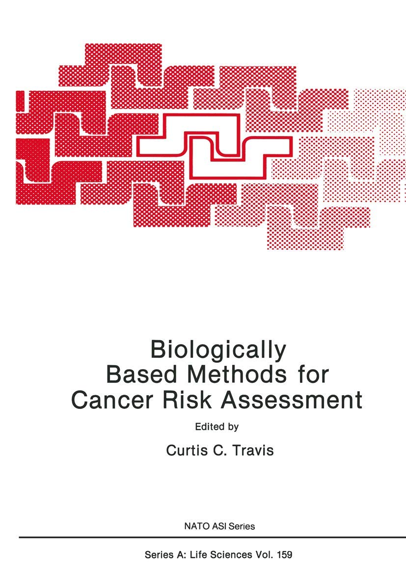 Biologically Based Methods for Cancer Risk Assessment (NATO Science ...