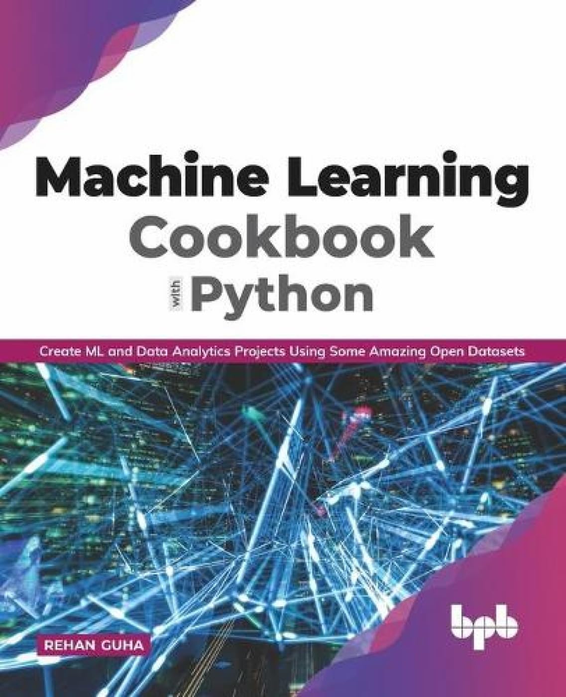 Machine Learning Cookbook with Python : Rehan Guha: Amazon.in: Books
