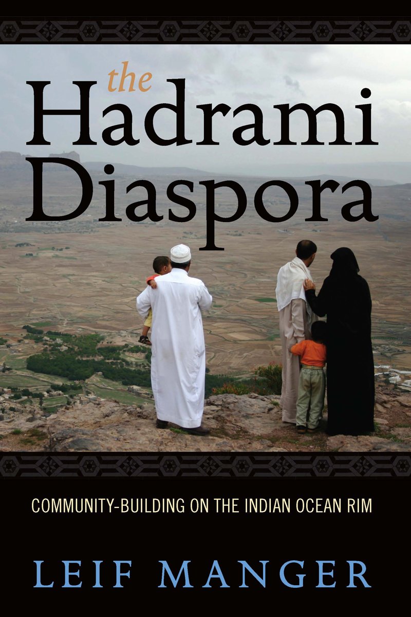The Hadrami Diaspora: Community-Building on the Indian Ocean Rim ...