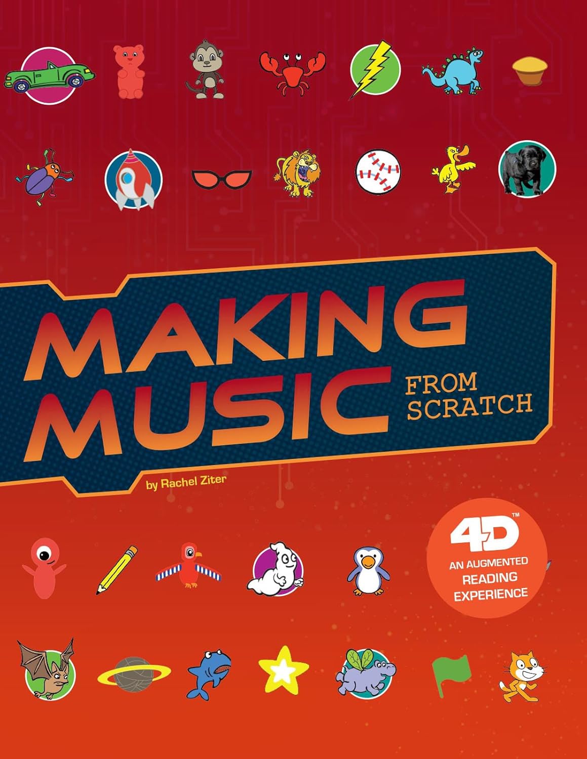 Making Music from Scratch: 4D An Augmented Reading Experience (Code It Yourself 4D) (Dabble Lab ...