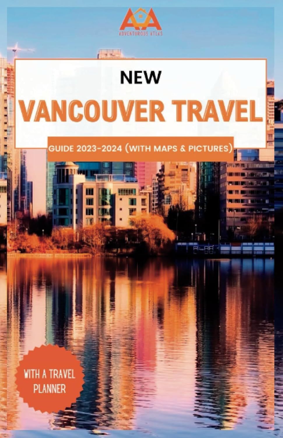 New Vancouver Travel Guide 2023-2024 (with Maps & Pictures) (Explore ...