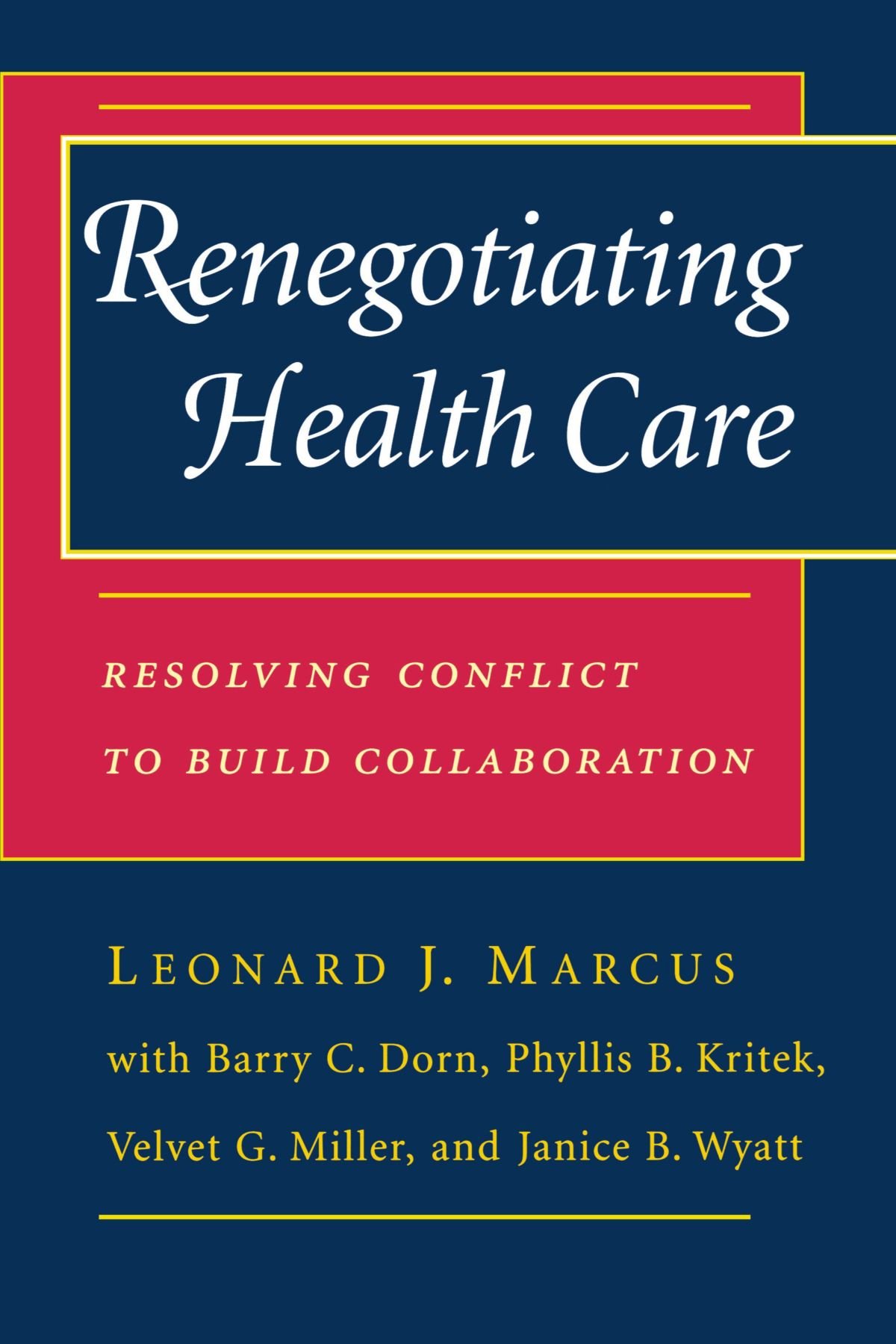 Renegotiating Health Care: Resolving Conflict to Build Collaboration ...
