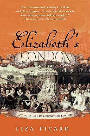 Elizabeth's London: Everyday Life in Elizabethan London: Picard, Liza ...
