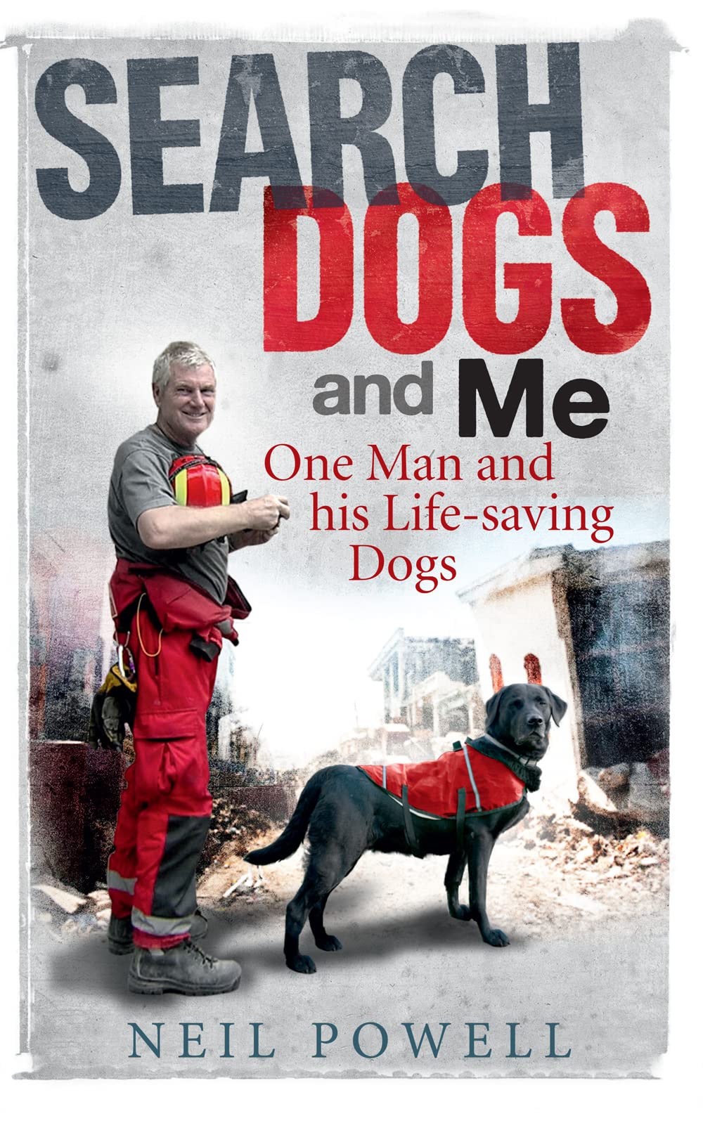Search Dogs and Me: One Man and His Life-saving Dogs: Amazon.co.uk ...