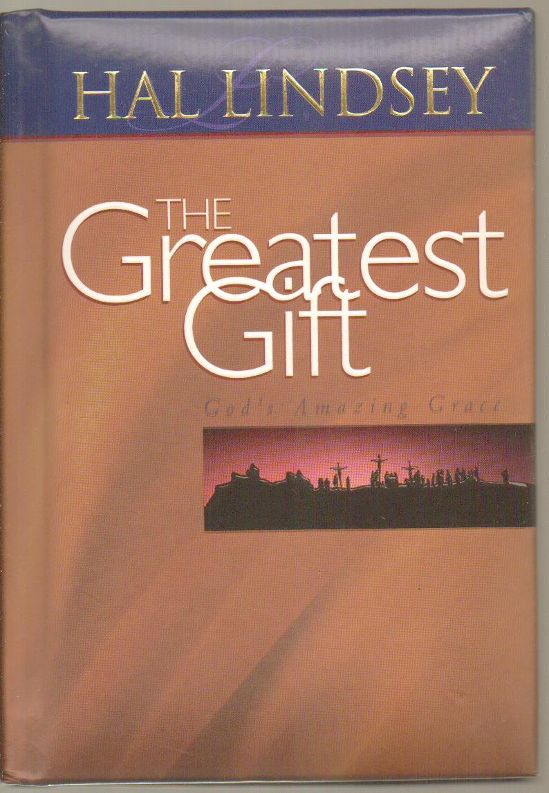 The Greatest Gift: God's Amazing Grace: Lindsey, Hal: 9781888848342 ...
