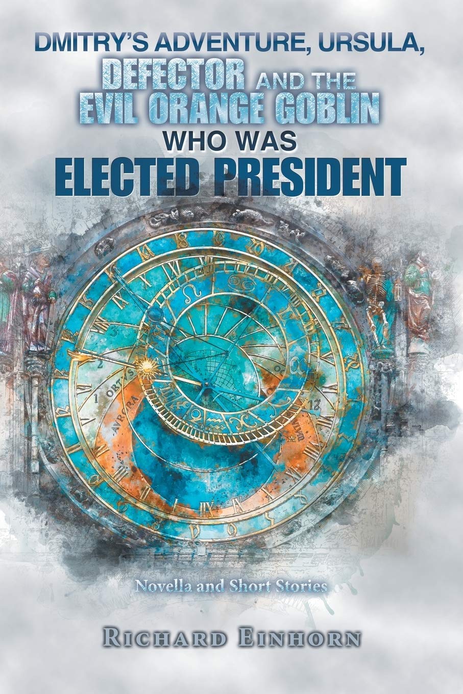 Buy Dmitry's Adventure, Ursula, Defector and the Evil Orange Goblin Who Was Elected President ...