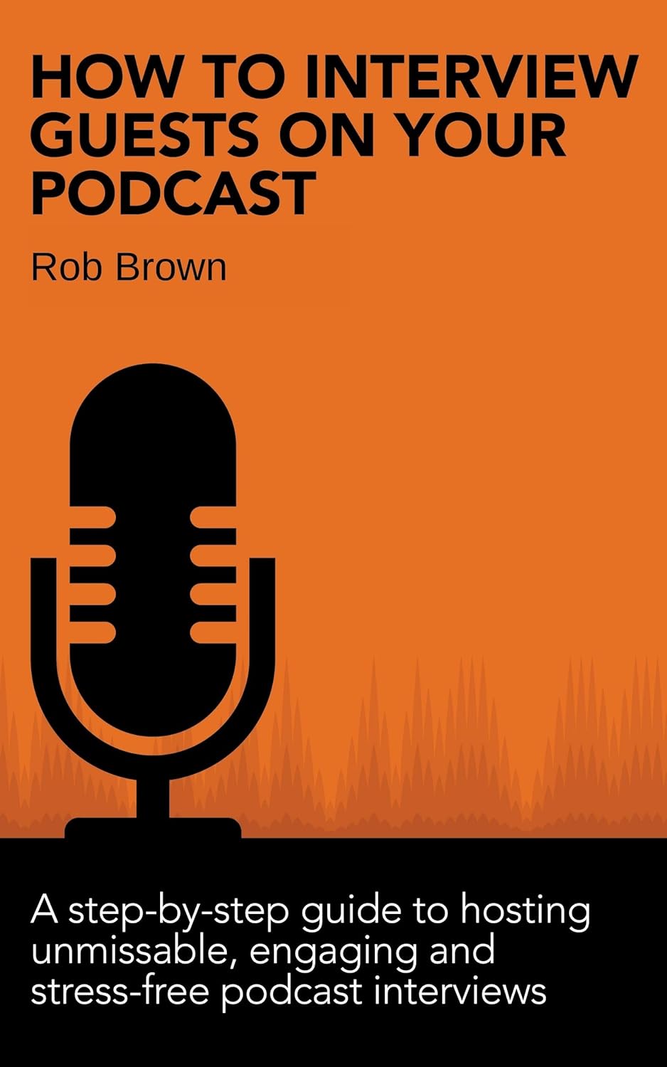 Amazon.com: How to interview guests on your podcast: A step-by-step ...