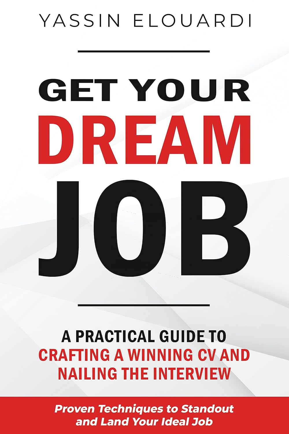 Get your Dream Job: A Practical Guide To Crafting A Winning CV And ...