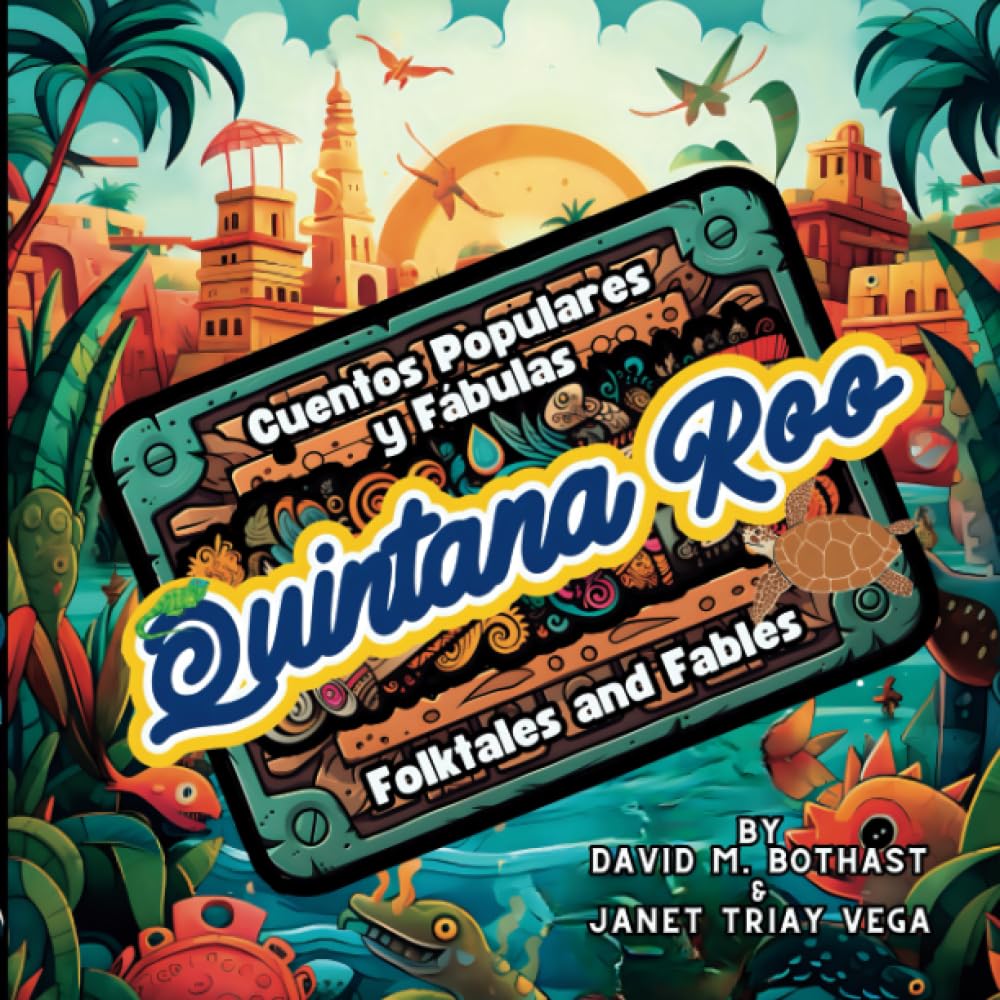 Folktales and Fables: Quintana Roo: Cuentos y Fábulas: Quintana Roo ...
