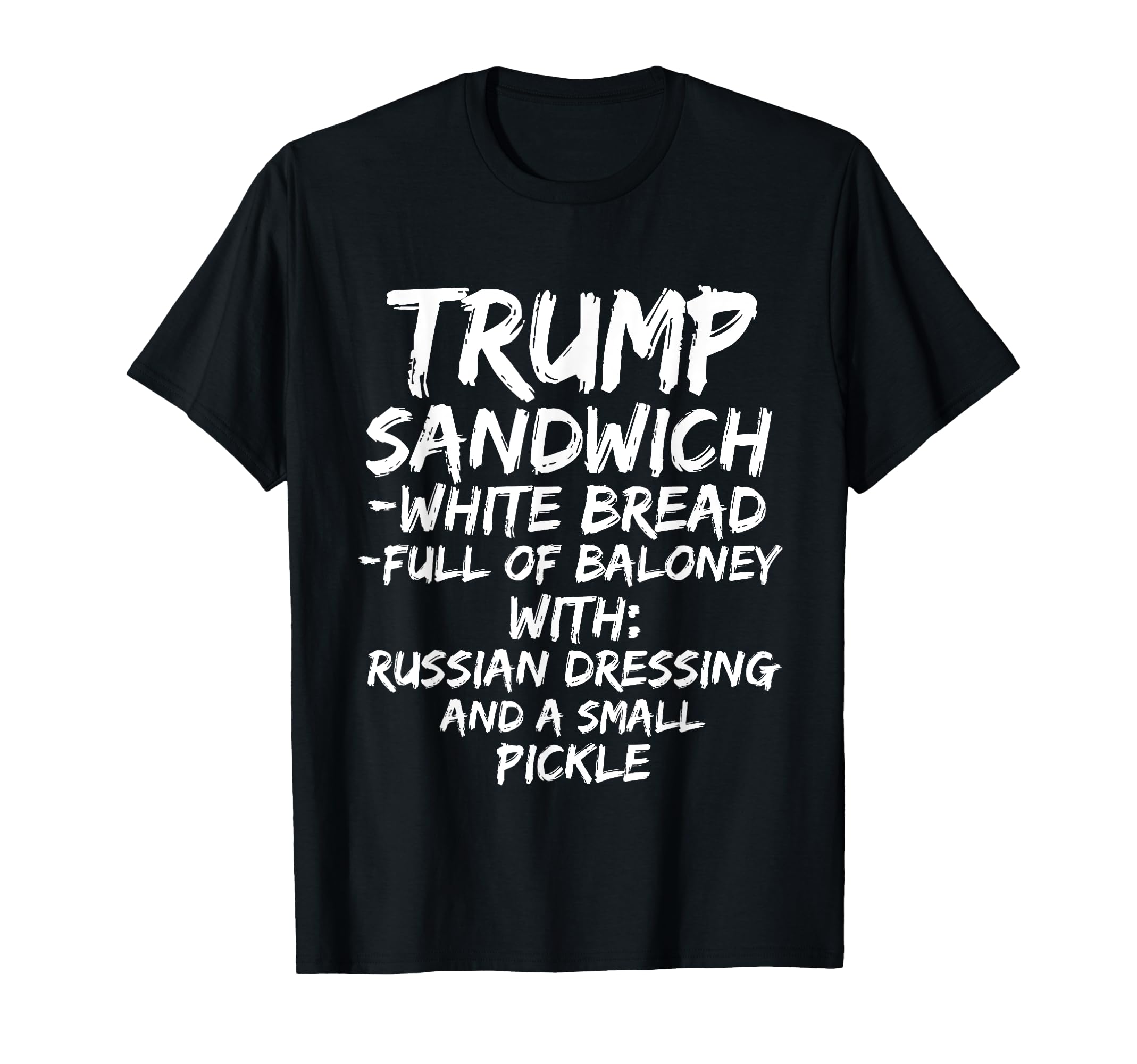 Amazon.com: Trump Sandwich white bread full of baloney with T-Shirt ...