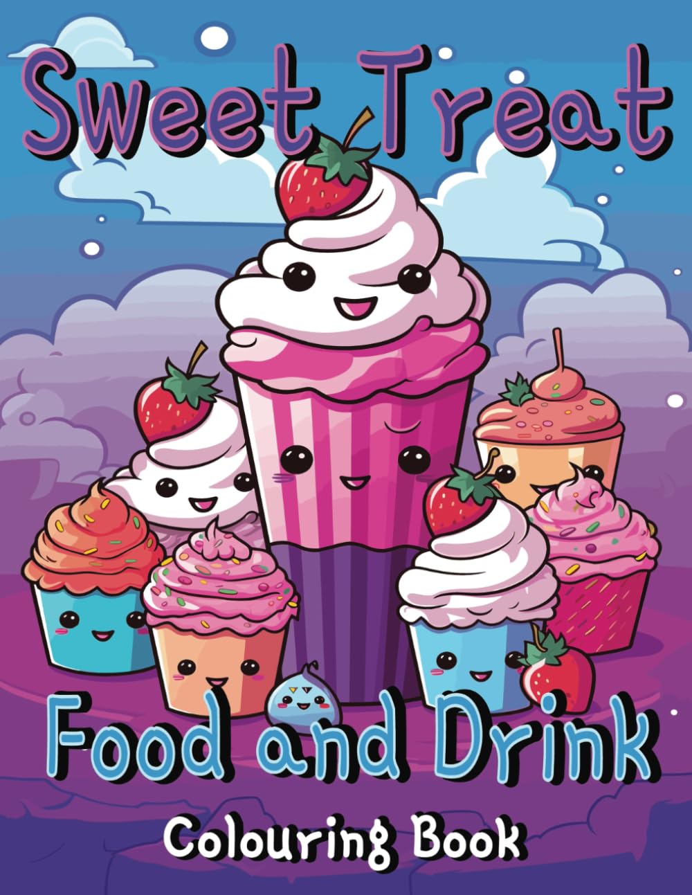 Sweet Treat Food and Drink Colouring Book: 50 Cute Adorable Kawaii Food ...