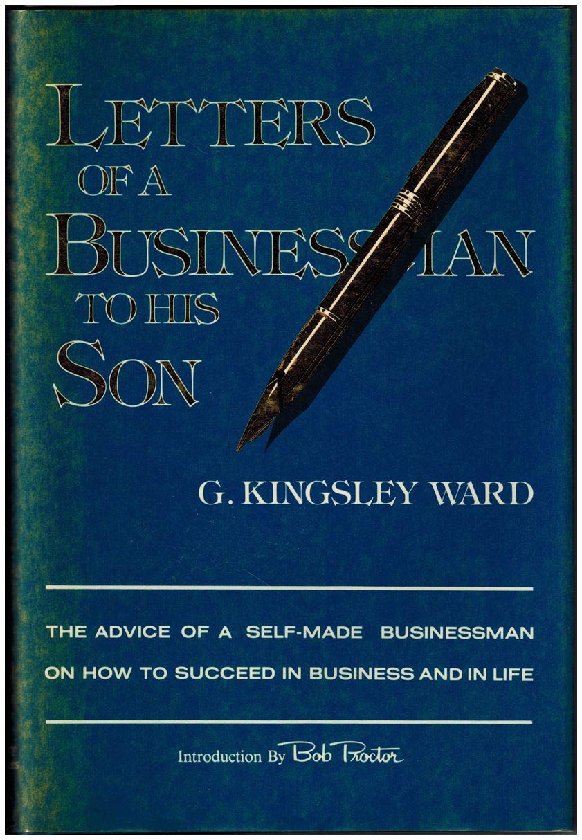Letters of a businessman to his son: Ward, G. Kingsley: 9780920283011 ...