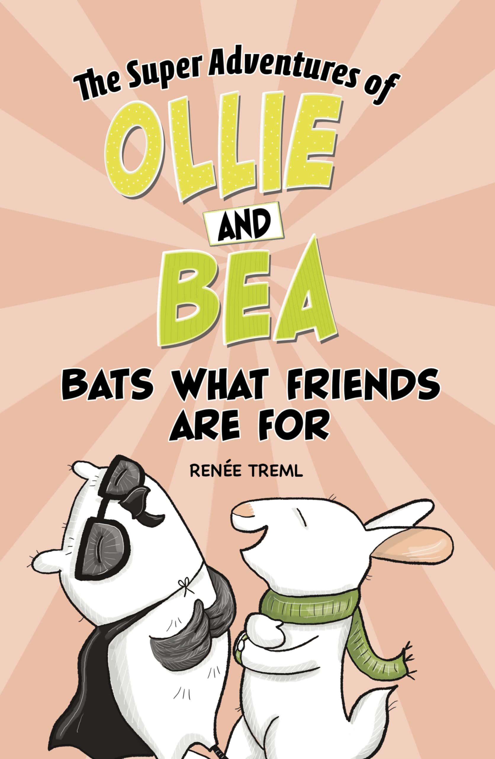 Bats What Friends Are For (The Super Adventures of Ollie and Bea): Renée Treml: 9781666314878 ...