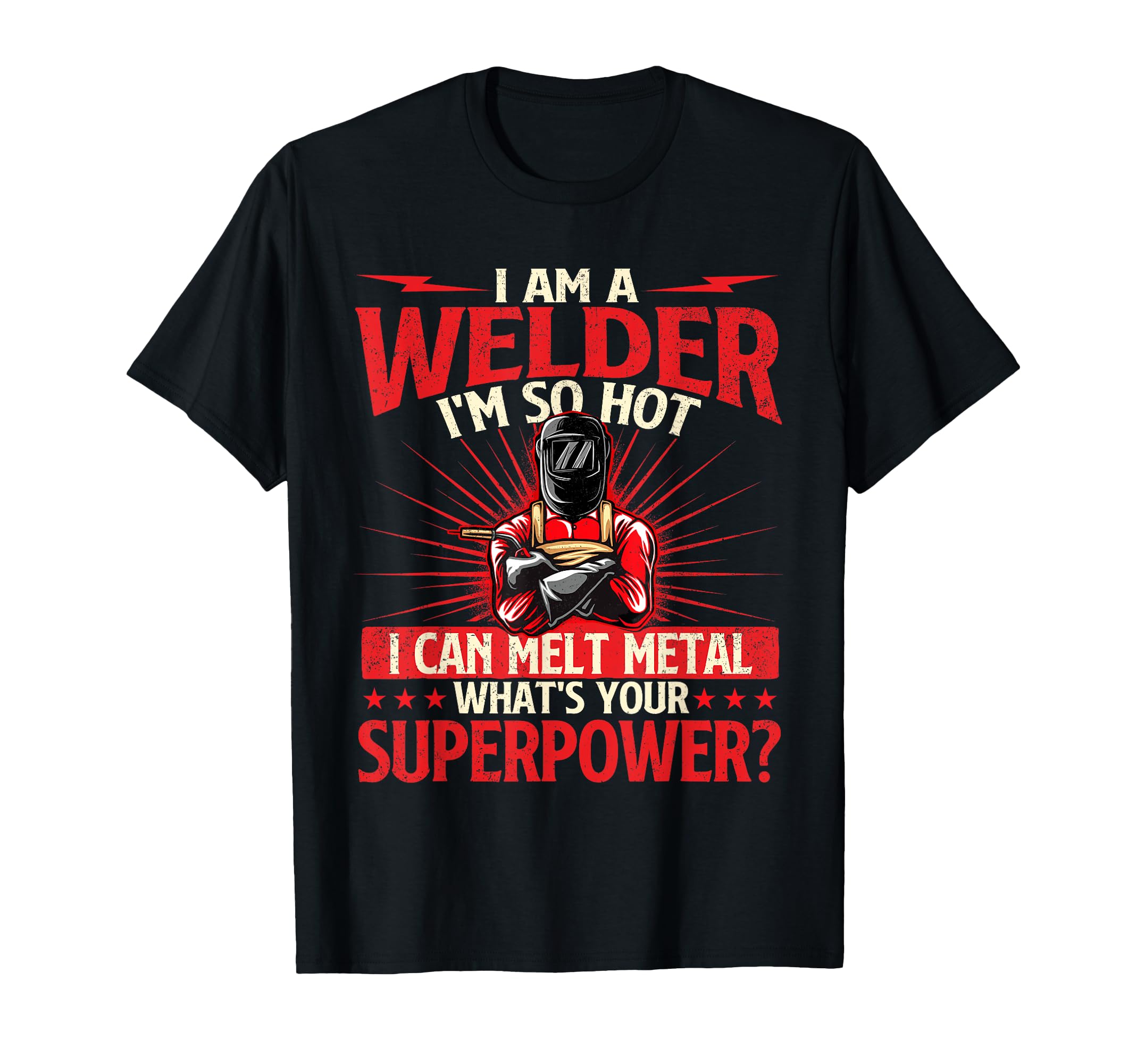 Amazon.com: I Am A Welder What's Your Superpower - Welding Ironworker T ...