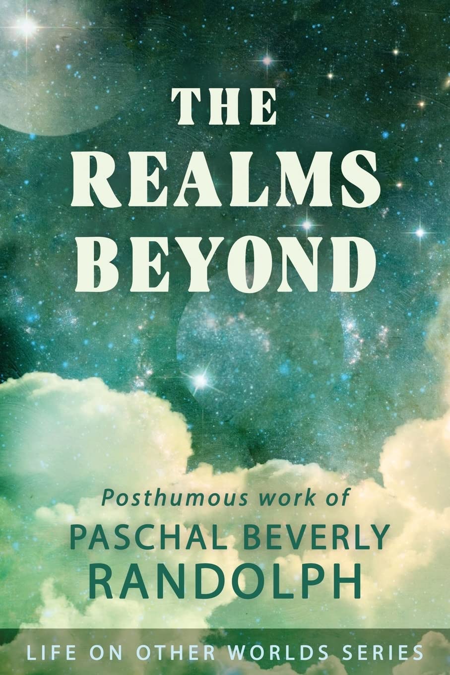 The Realms Beyond: Randolph, Paschal Beverly, McDougall, Frances H ...
