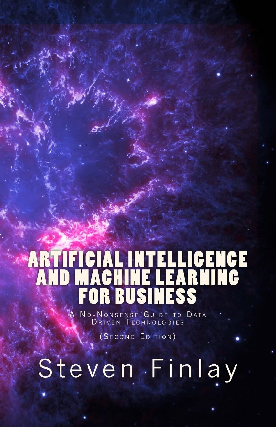 Artificial Intelligence and Machine Learning for Business: A No ...