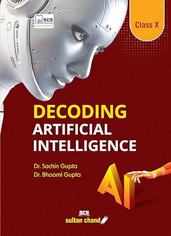 Decoding Artificial Intelligence: Textbook For CBSE Class 10 (2025-26 Session) : Dr. Sachin ...