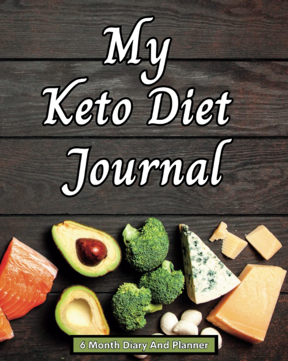 Buy My Keto Diet Journal: 6 Month Diary And Planner: Daily pages plus ...