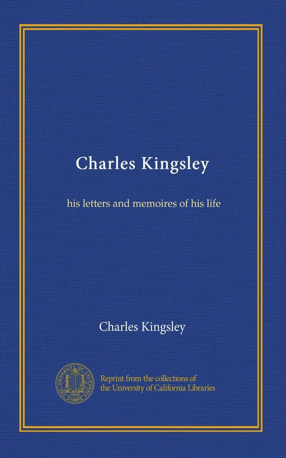 Charles Kingsley (v.1): his letters and memoires of his life: Kingsley ...