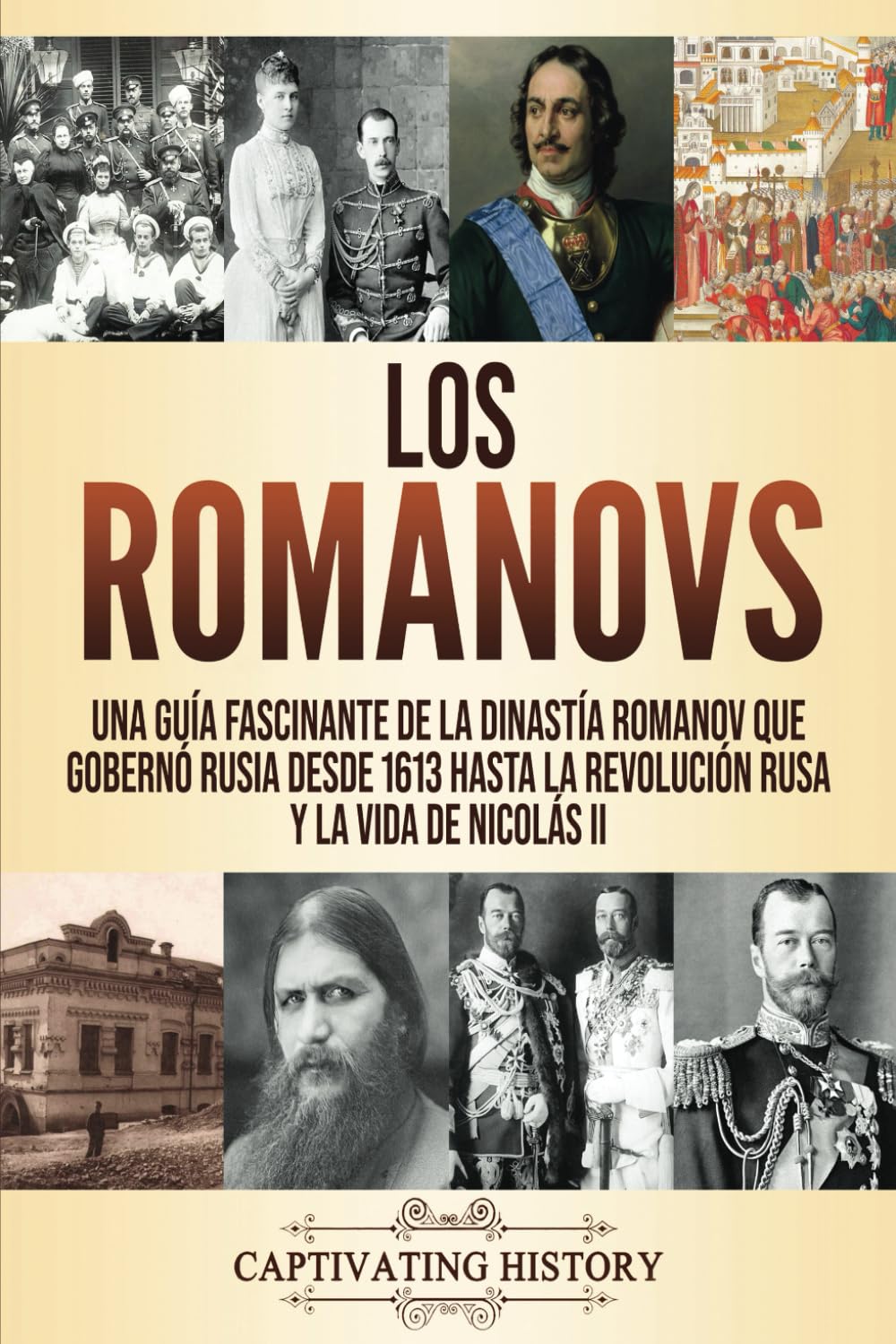 Los Romanovs: Una guía fascinante de la dinastía Romanov que gobernó ...