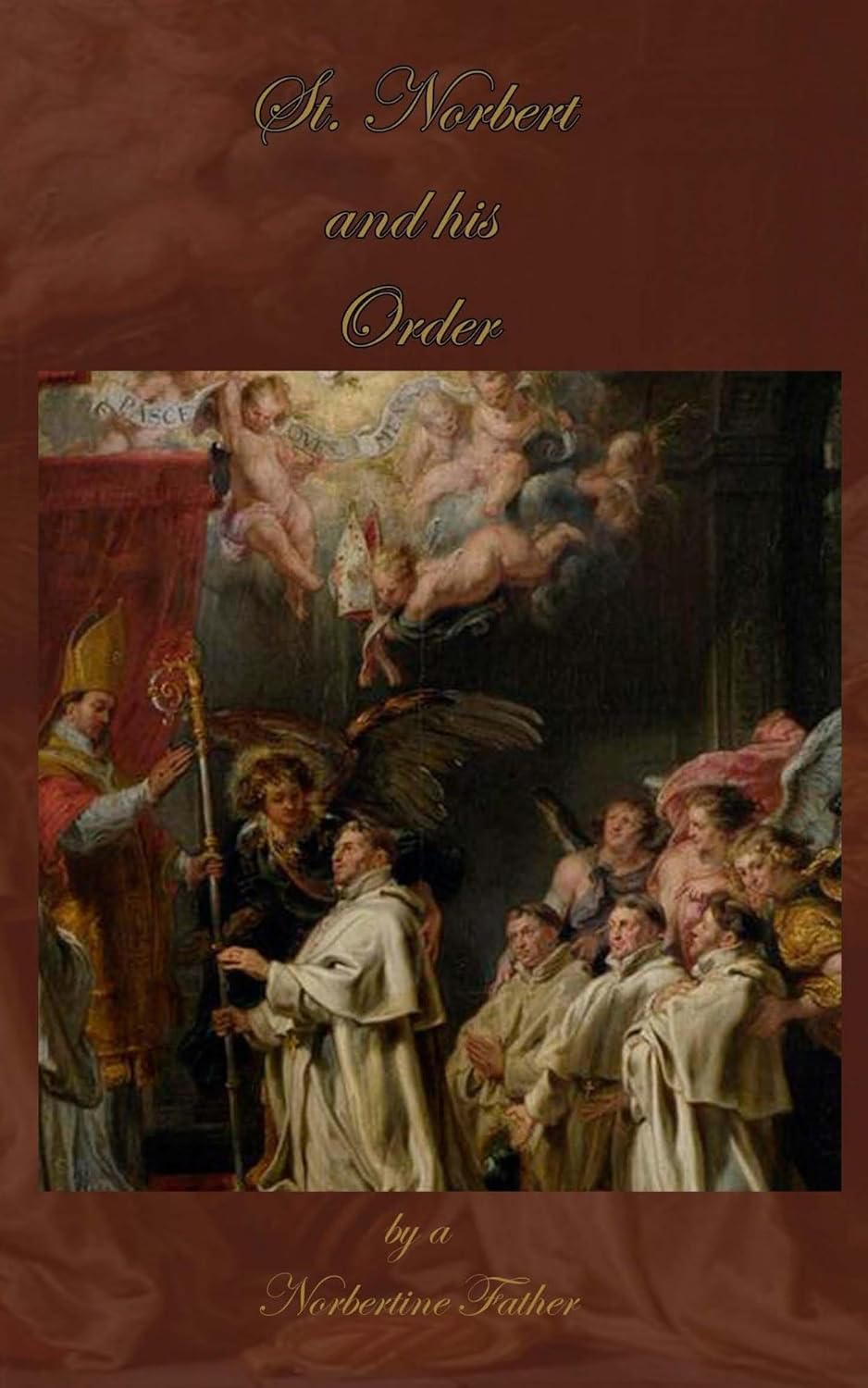 St. Norbert and his Order - Kindle edition by Father, A Norbertine ...