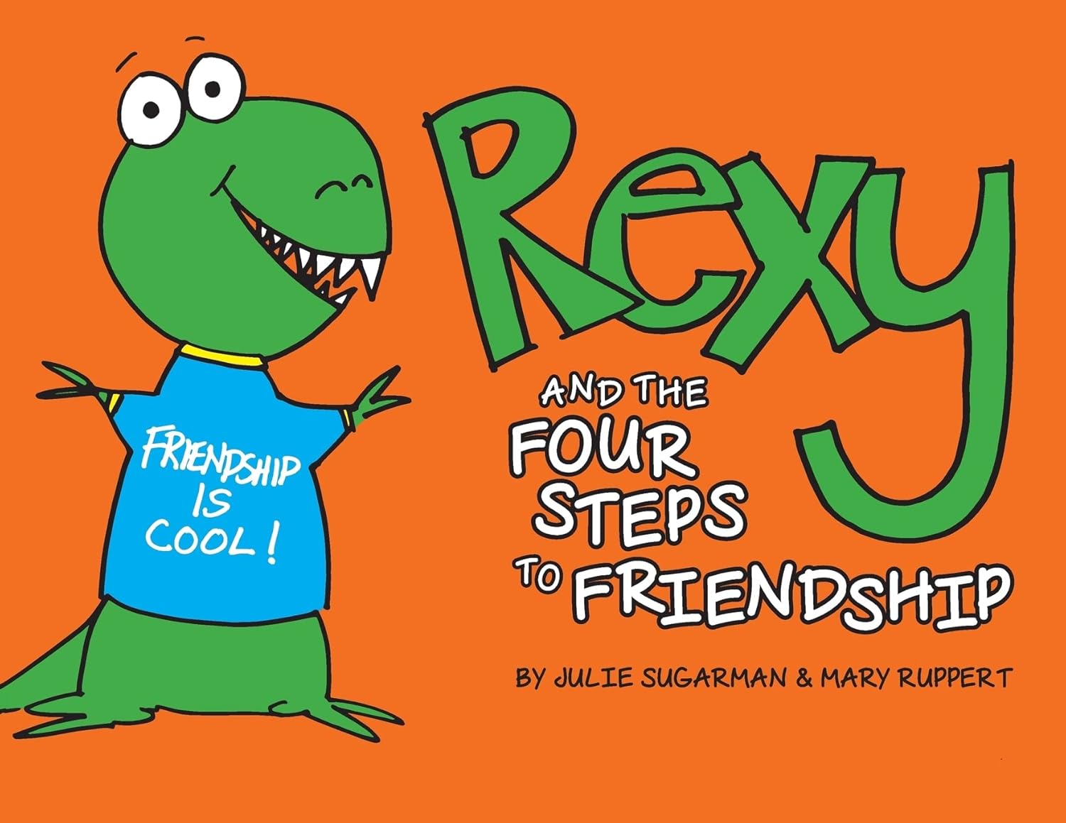 Rexy and the Four Steps to Friendship: Sugarman, Julie, Ruppert, Mary ...