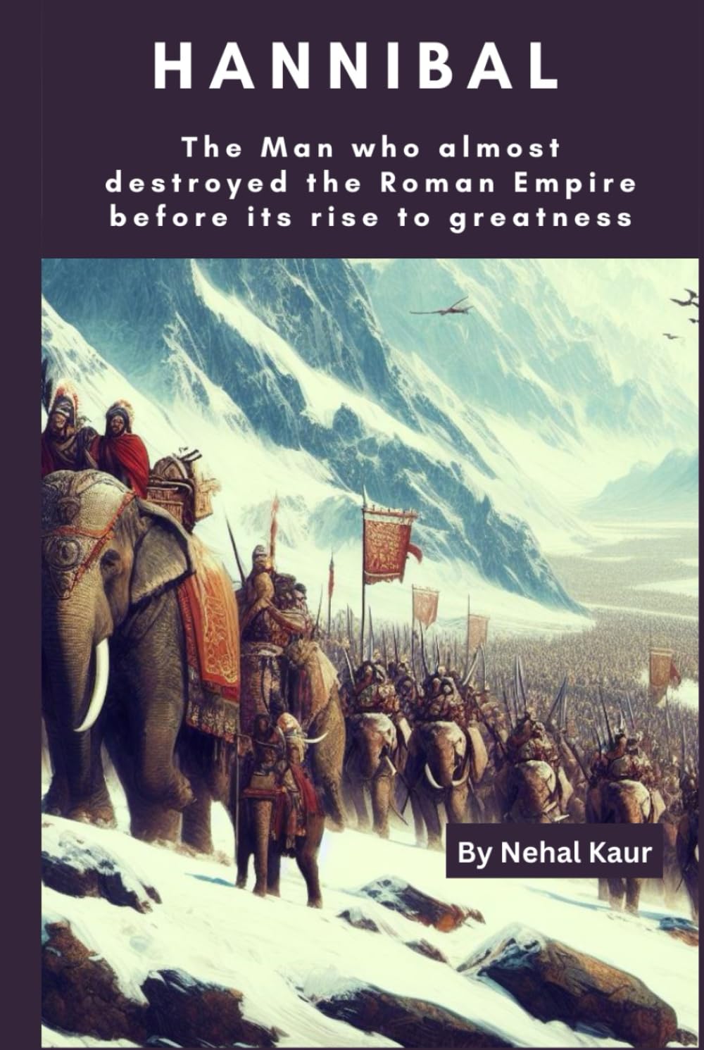 Hannibal Barca of Carthage: The Man who almost destroyed the Roman ...