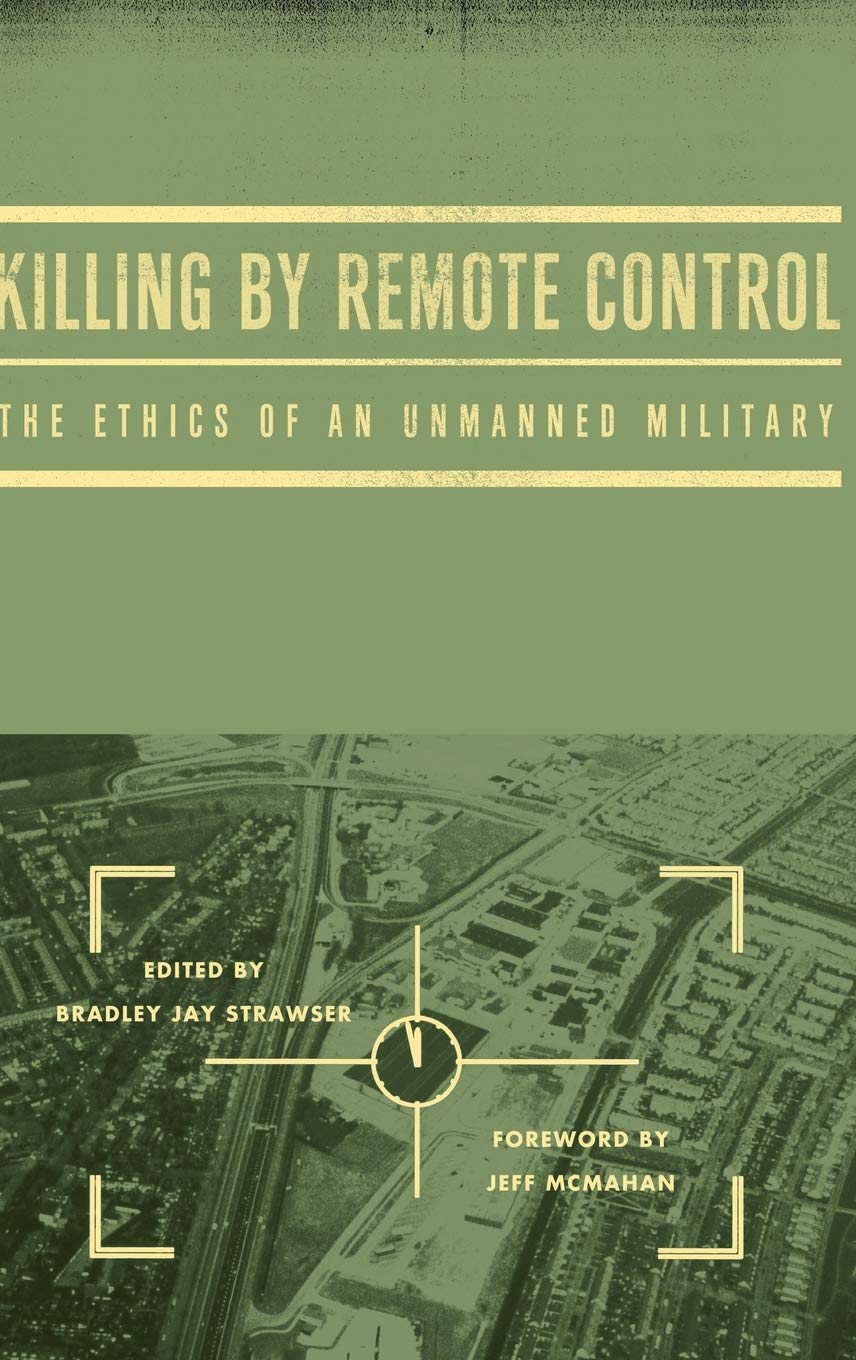 Killing by Remote Control: The Ethics of an Unmanned Military: Amazon ...