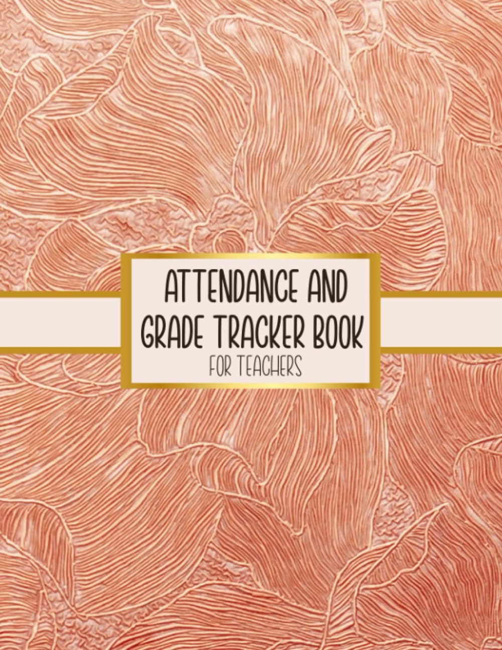 Attendance and Grade Tracker Book for Teachers: Record Important ...