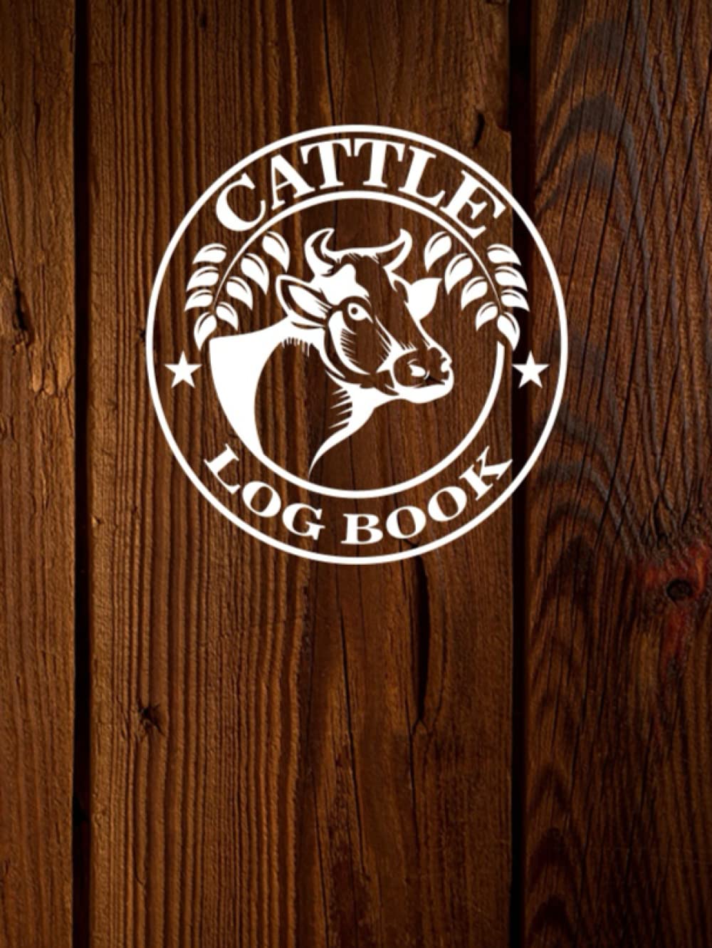 Cattle Log Book: Cattle Record Keeping Book Sized 8”X10”, 150 Pages ...