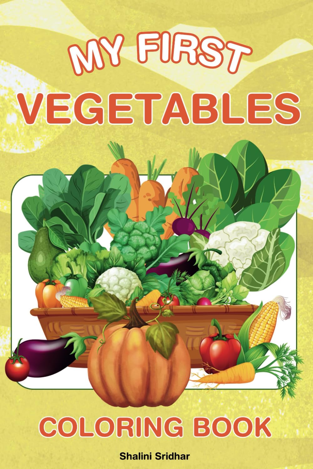 My First Vegetables Colouring Book (My First Coloring Book): Sridhar ...