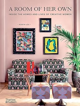 A Room of Her Own: Inside the Homes and Lives of Creative Women: Lea ...