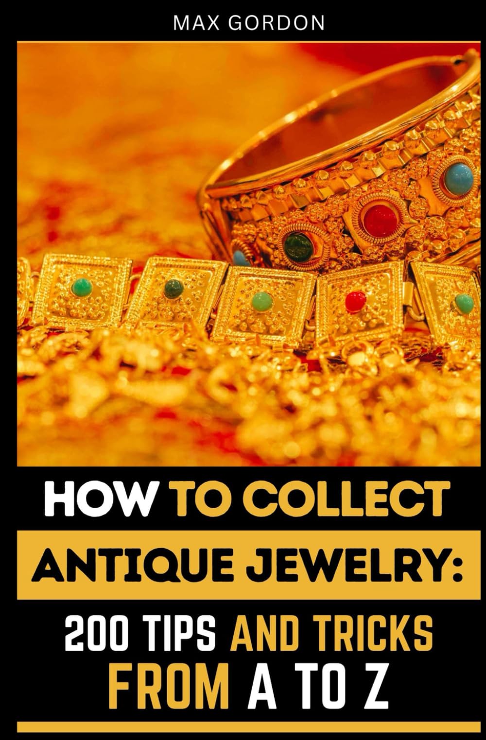 How to Collect Antique Jewelry: 200 Tips and Tricks from A to Z: Gordon ...