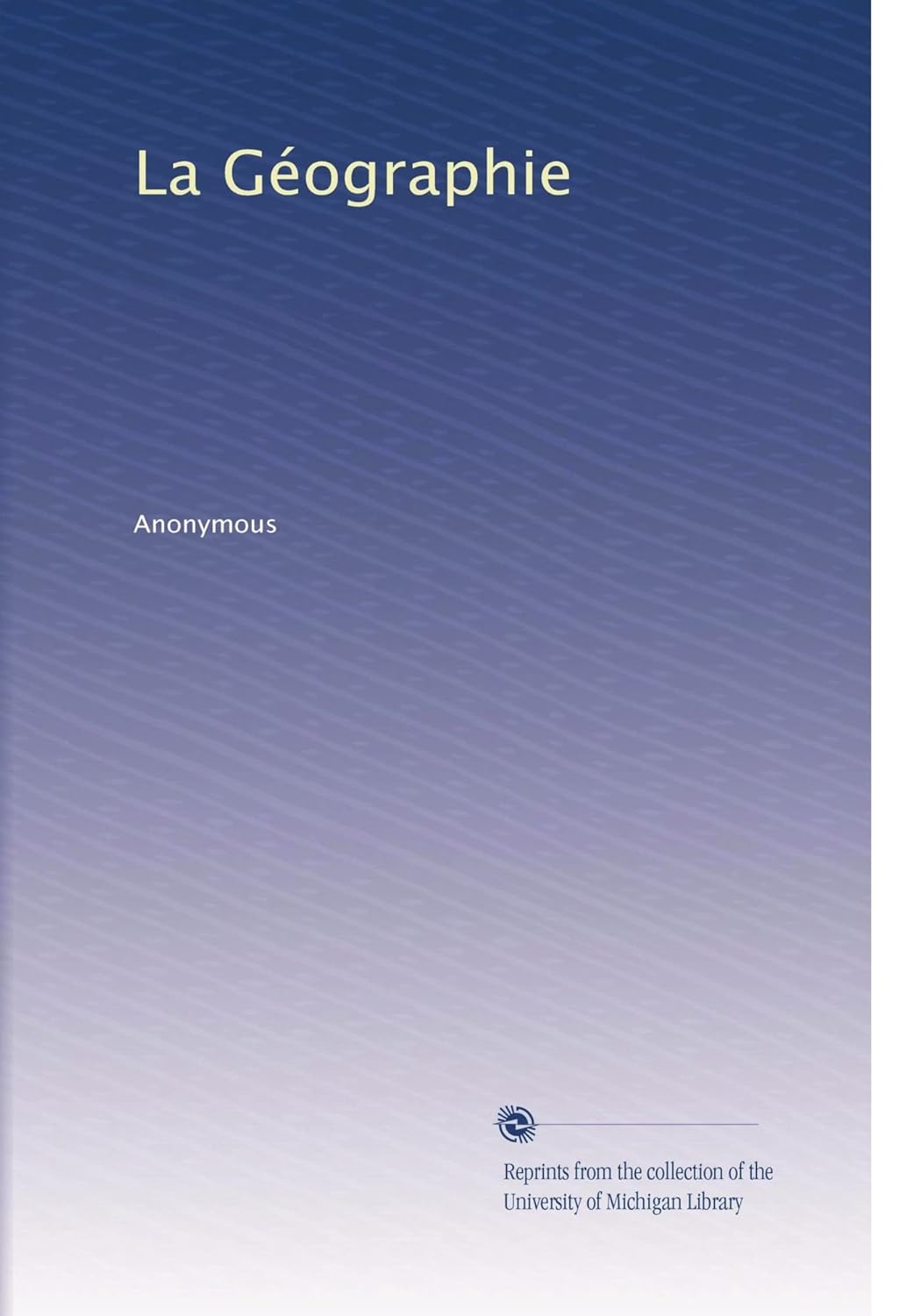 Amazon.com: La Géographie (French Edition): Anonymous, .: Books
