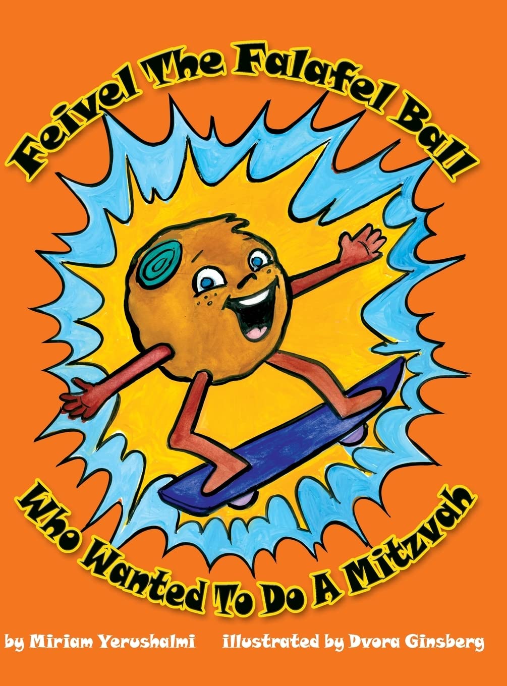 Feivel the Falafel Ball Who Wanted to Do a Mitzvah: Yerushalmi, Miriam ...