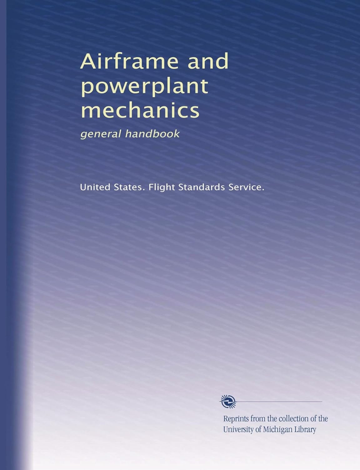 Amazon.com: Airframe and powerplant mechanics: general handbook: United ...