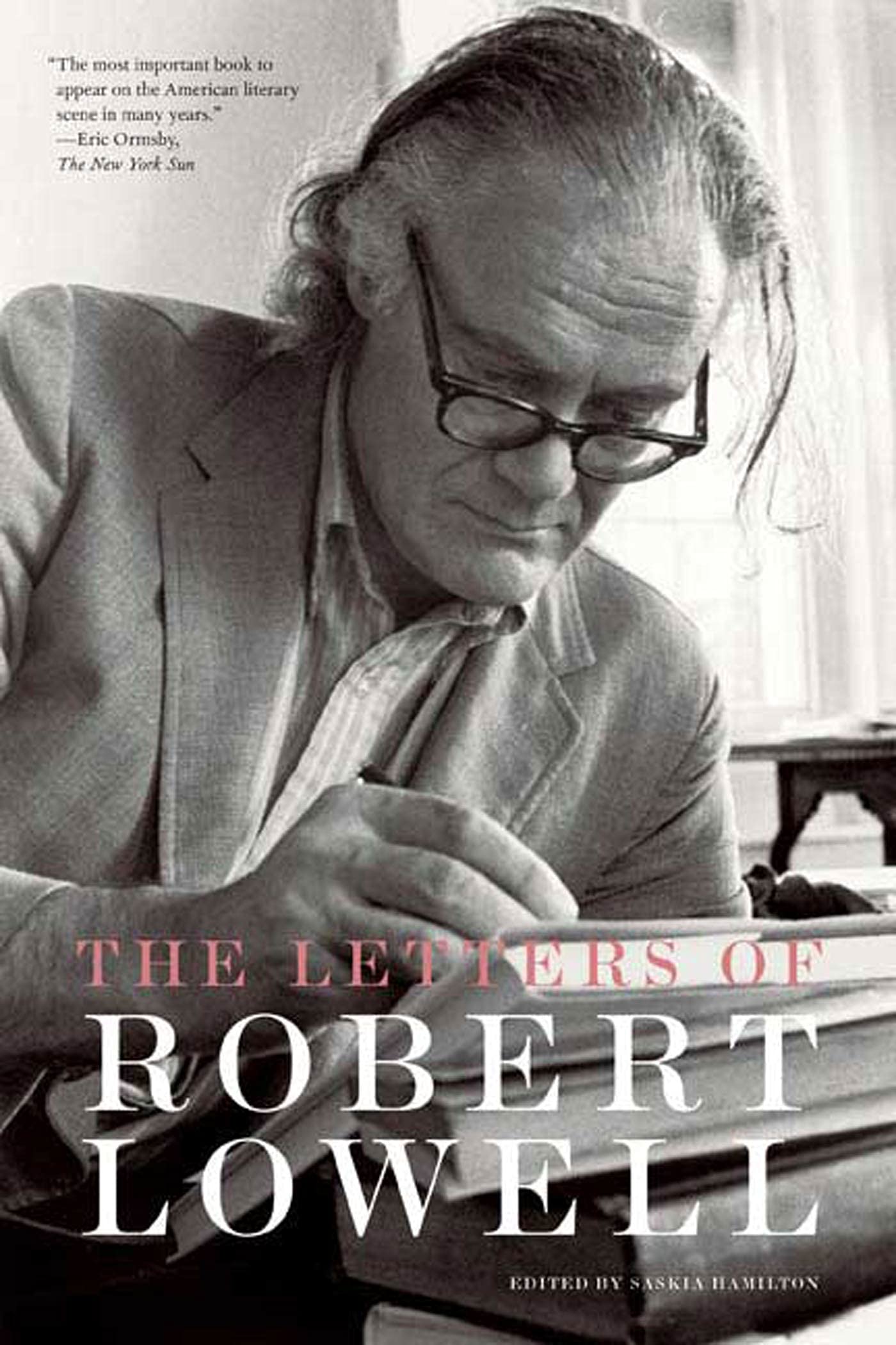 The Letters of Robert Lowell: Lowell, Robert, Hamilton, Saskia ...