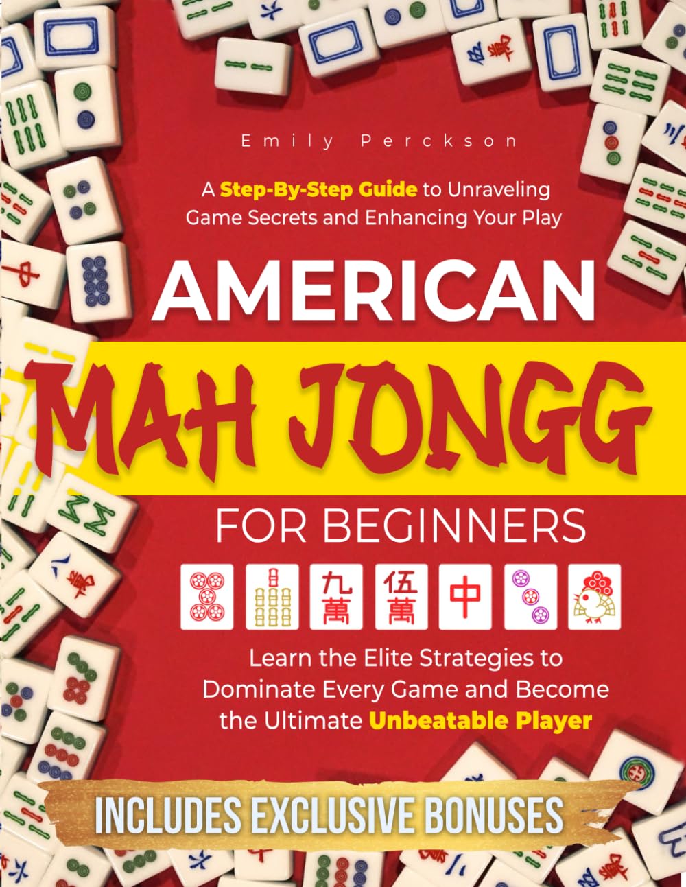 American Mah Jongg for Beginners: A Step-By-Step Guide to Unraveling ...
