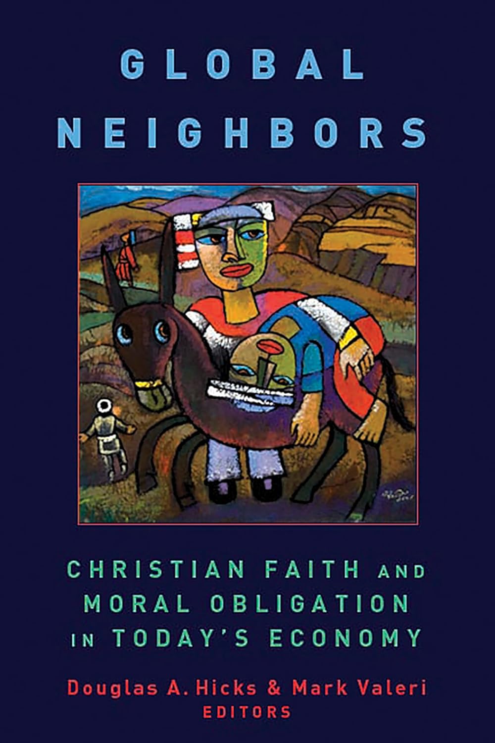 Global Neighbors: Christian Faith and Moral Obligation in Today's ...
