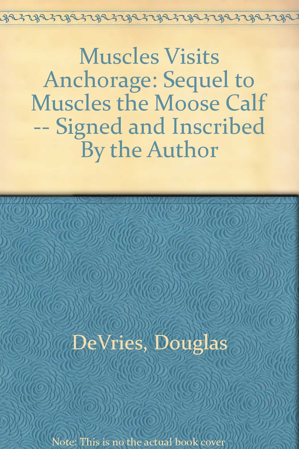 Muscles Visits Anchorage: Sequel to Muscles the Moose Calf - Signed and ...