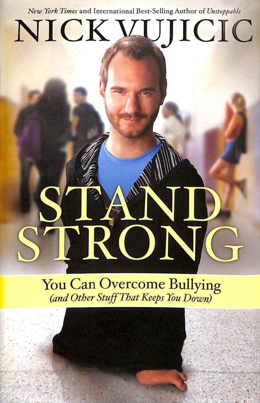 Stand Strong: You Can Overcome Bullying (and Other Stuff That Keeps You ...