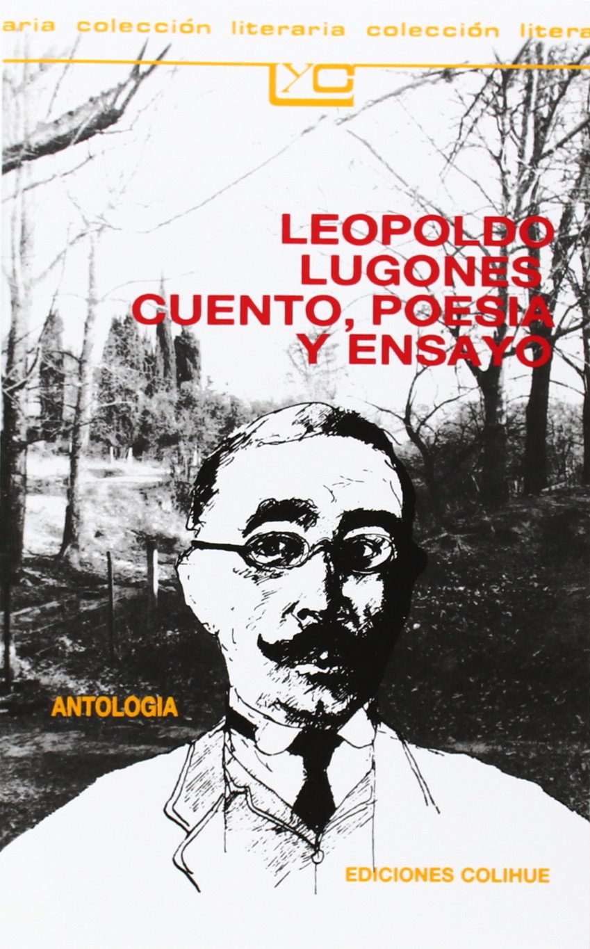 Leopoldo Lugones, Cuento, Poesia Y Ensayo (Spanish Edition): Lugones ...