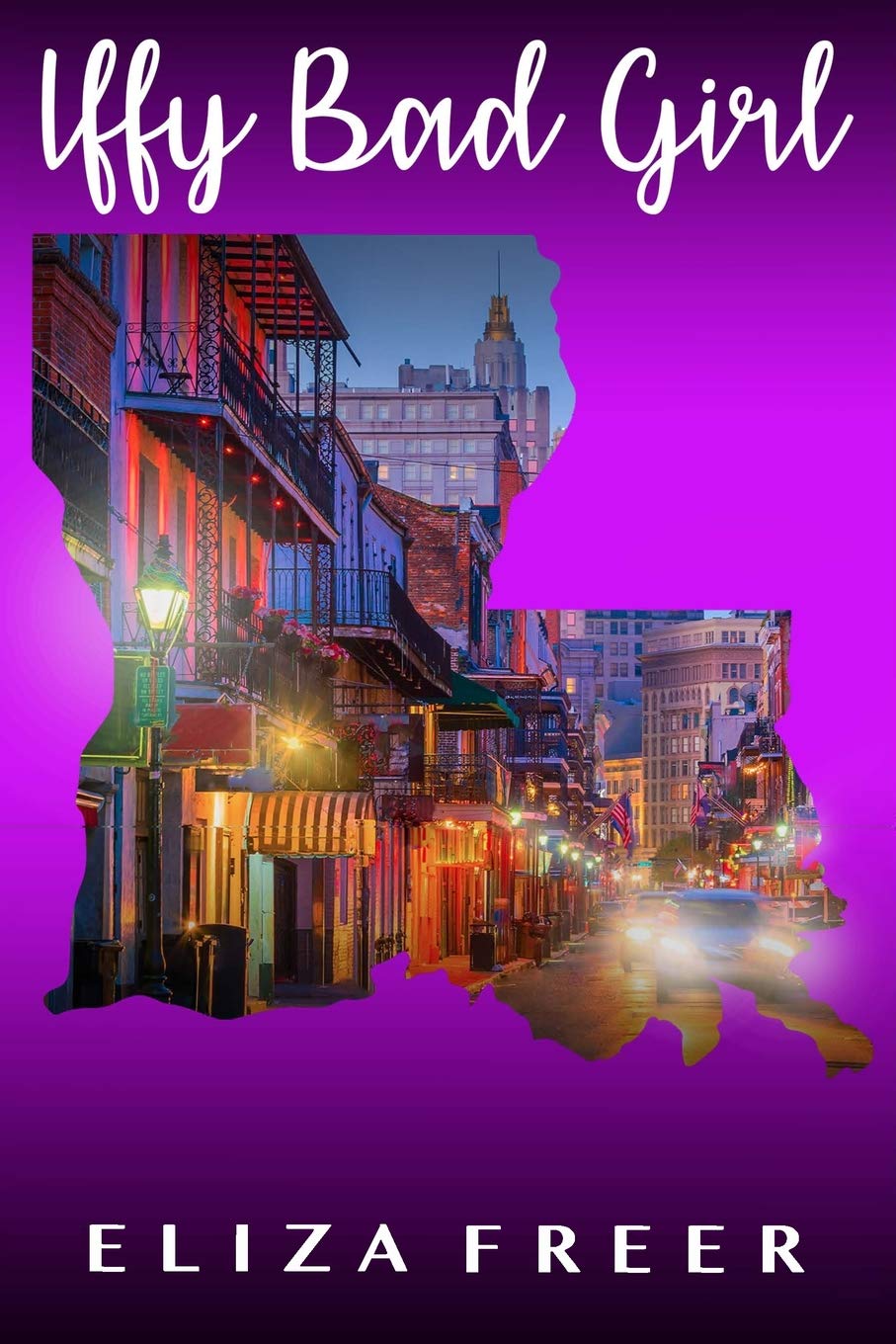 Iffy Bad Girl: Freer, Eliza: 9781730886805: Amazon.com: Books