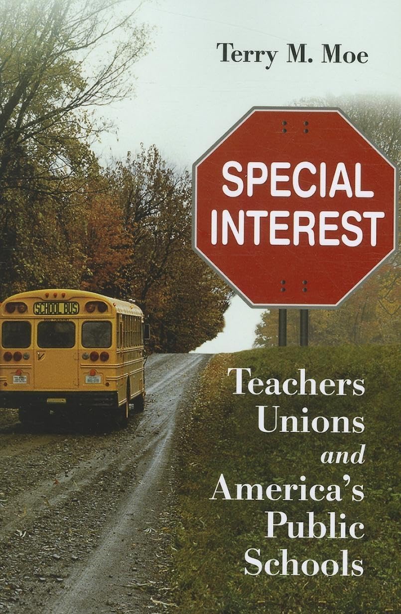 Special Interest: Teachers Unions and America's Public Schools: Moe ...
