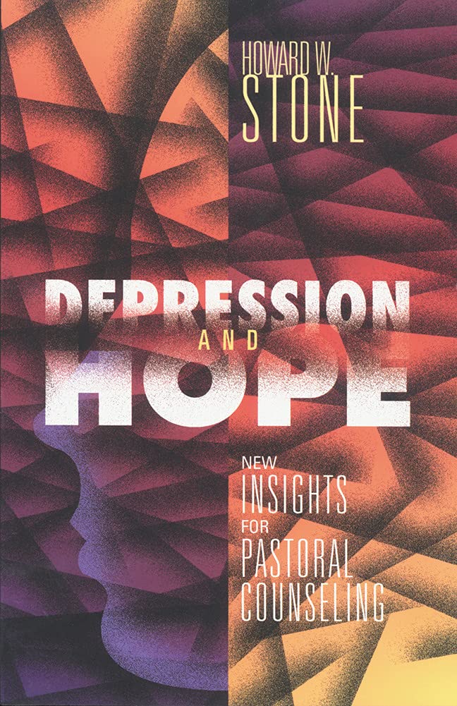 Depression and Hope: New Insights for Pastoral Counseling: Stone ...
