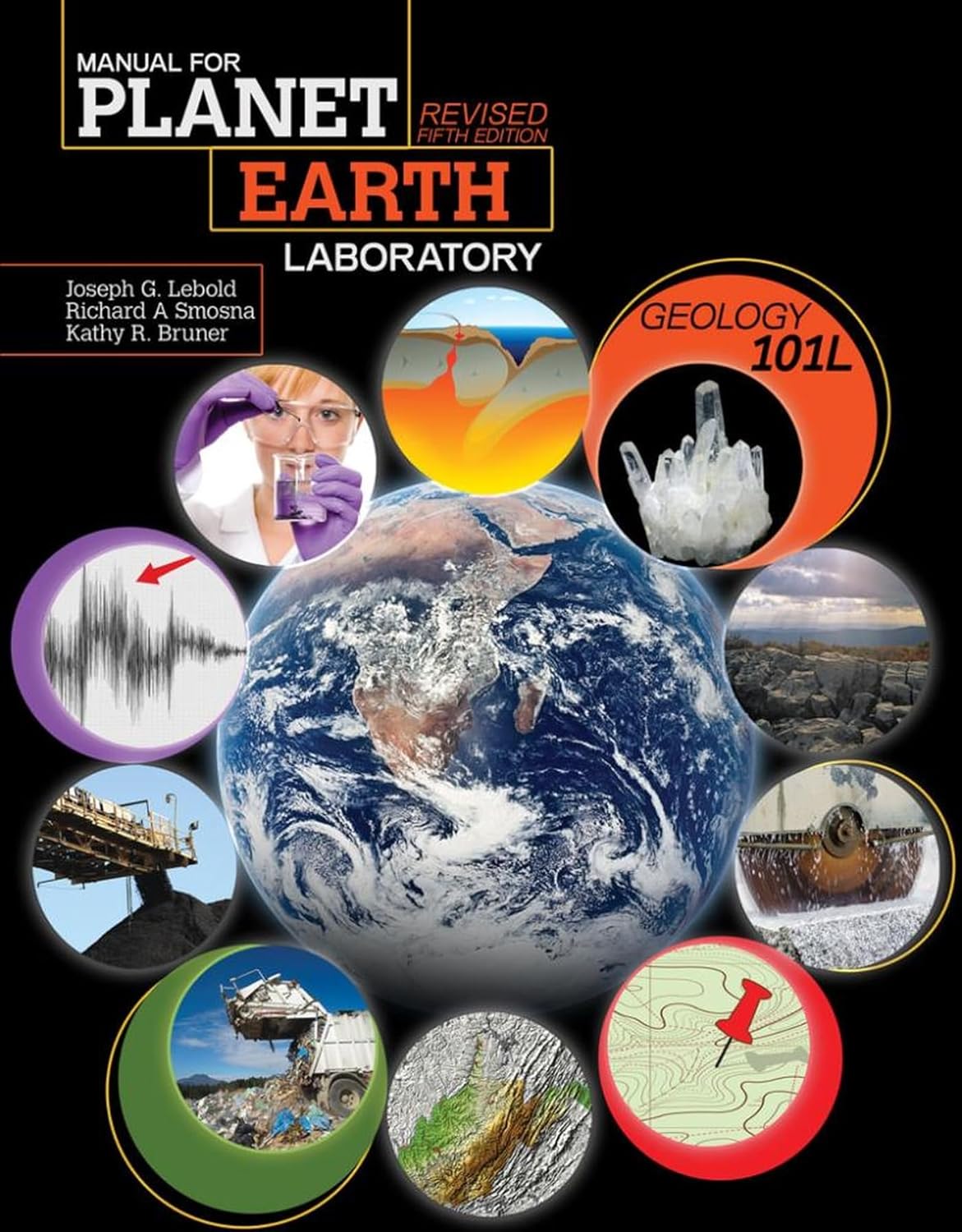 Manual for Planet Earth Laboratory: Geology 101L: Joe Lebold, Richard ...